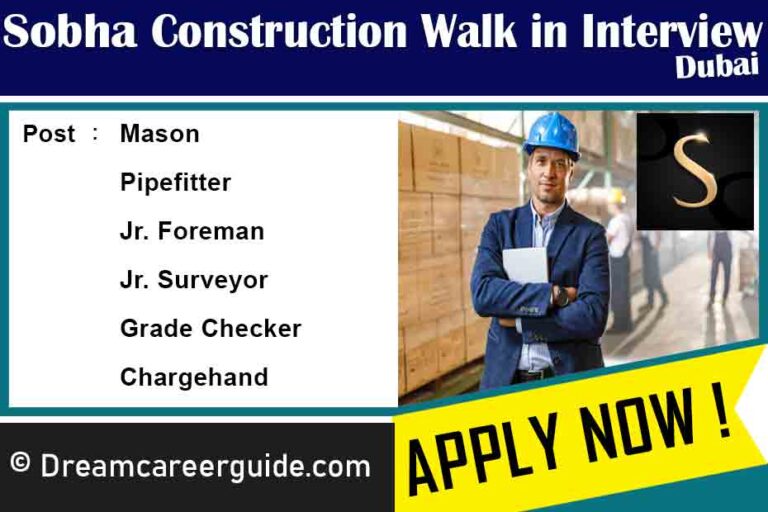 Sobha Construction Dubai Walk in Interview Latest Jobs 2023