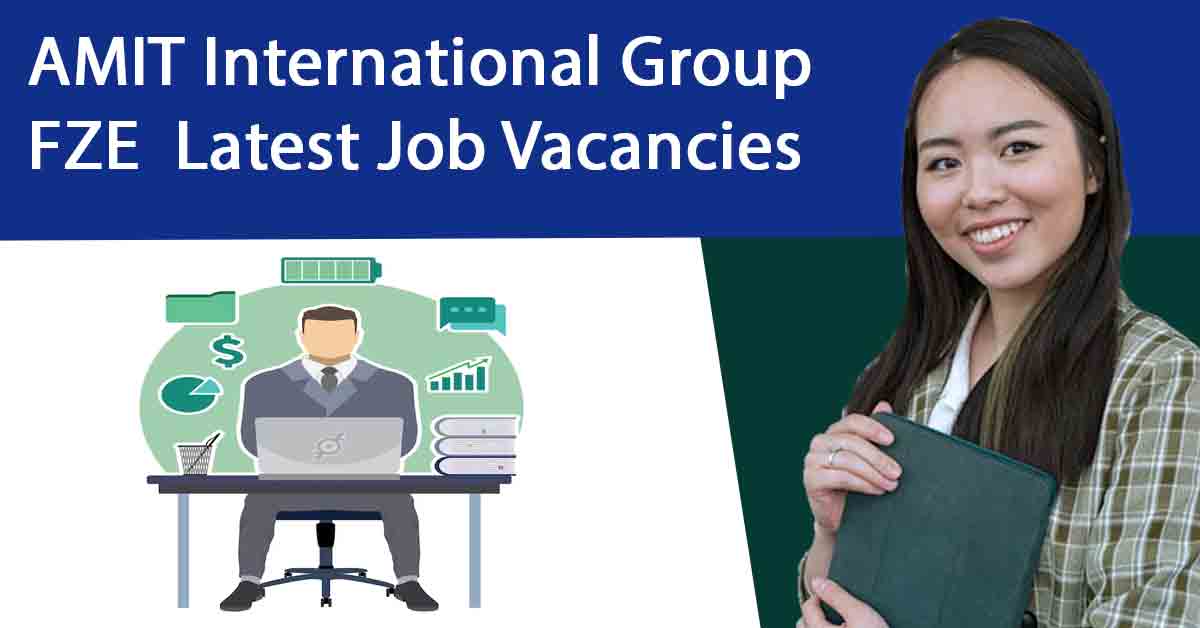 AMIT International Group FZE Jobs: Apply for High-Paying Careers in ...