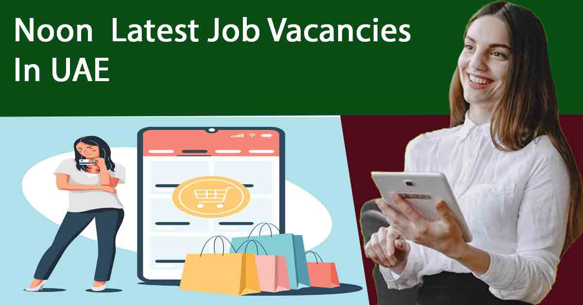 Noon Jobs – Apply Online for Latest Logistics & Warehouse Careers- Noon ...